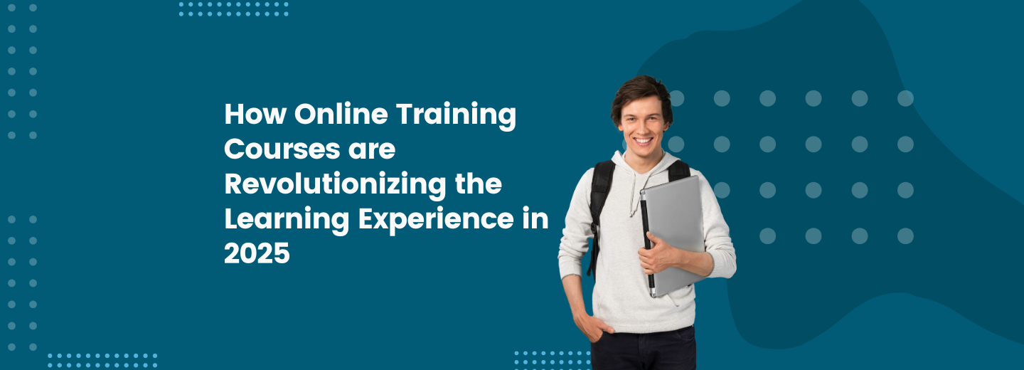 How Online Training Courses are Revolutionizing the Learning Experienc ...