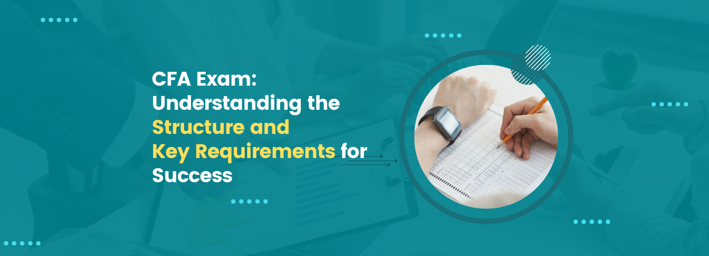 CFA Exam: Understanding the Structure and Key Requirements for Success ...