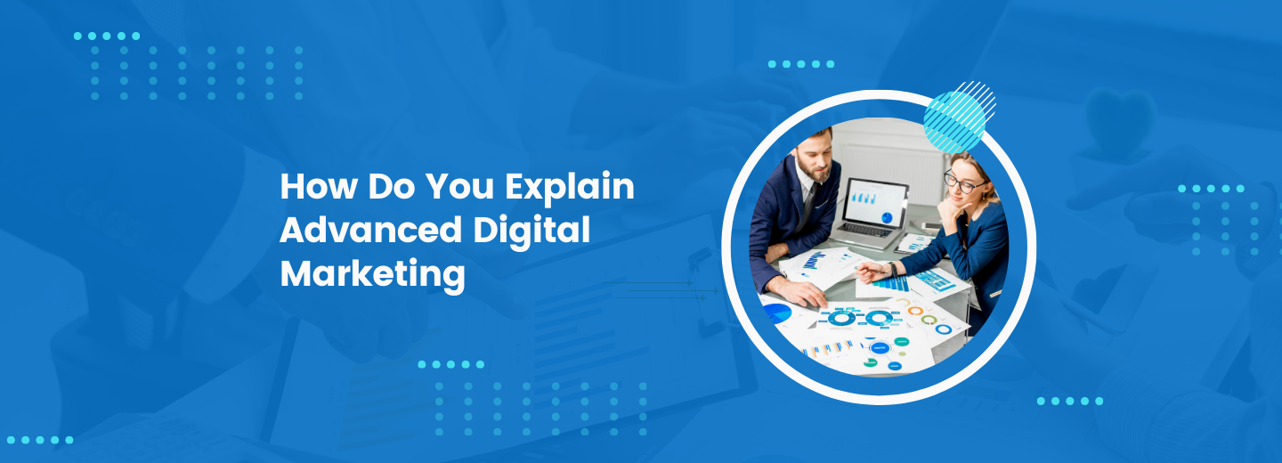 How Do You Explain Advanced Digital Marketing & MindCypress