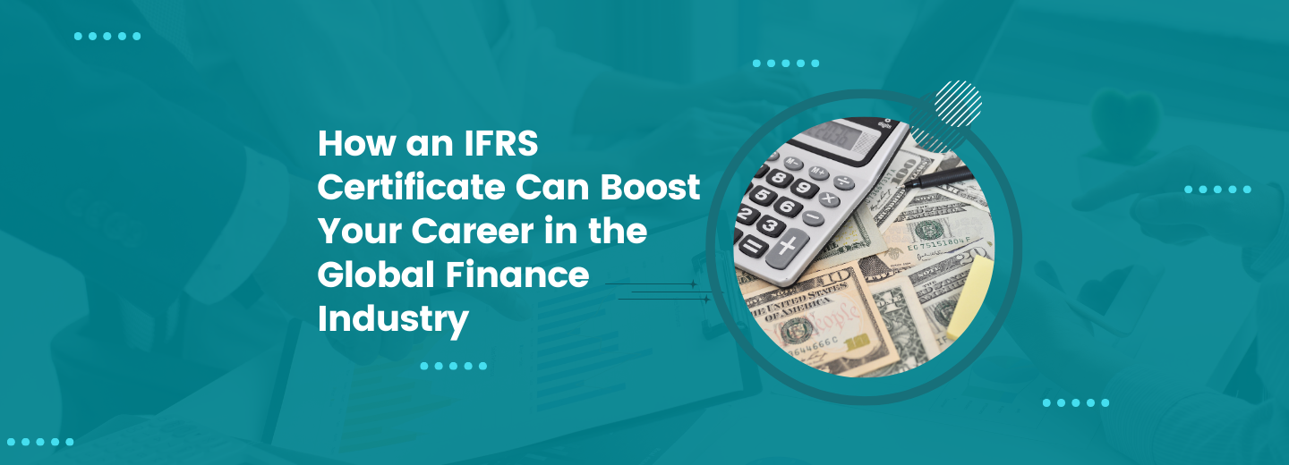 How an IFRS Certificate Can Boost Your Career in the Global Finance In ...