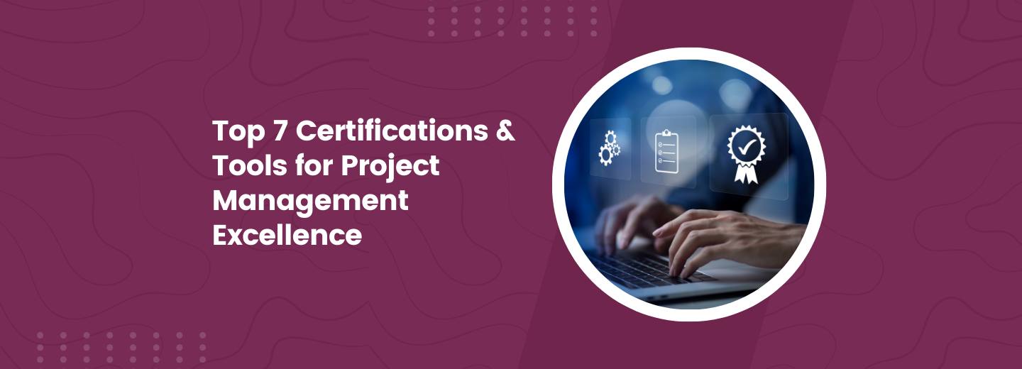 Top 7 Certifications and Tools for Project Management Excellence ...